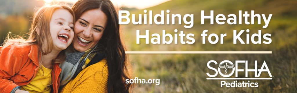 Building Healthy Habits for Kids: A Parent’s Guide – SOFHA | State of ...